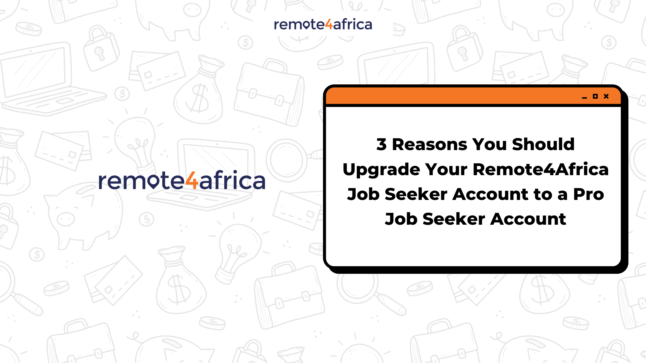 3 Reasons You Should Upgrade Your Remote4Africa Job Seeker Account to a Pro Job Seeker Account