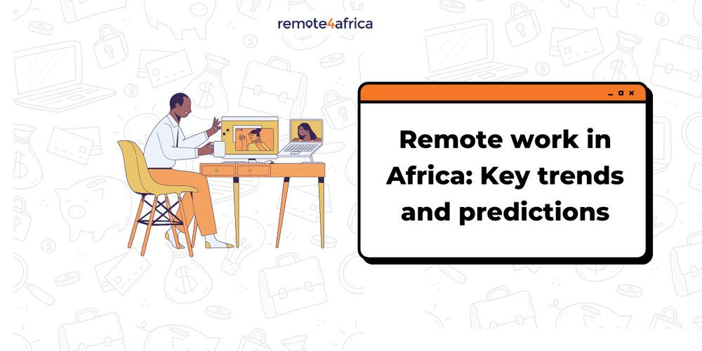 6 Key Predictions And Trends For Remote Work In Africa