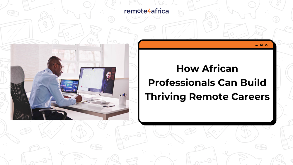 How African Professionals Can Build a Thriving Remote Career