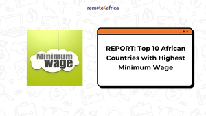 National Minimum Wage: Top 10 Countries in Africa