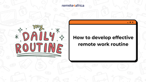 How to Develop Effective Remote Work Routine