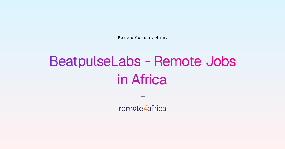 BeatpulseLabs Remote Jobs / Careers in Africa | Remote4Africa