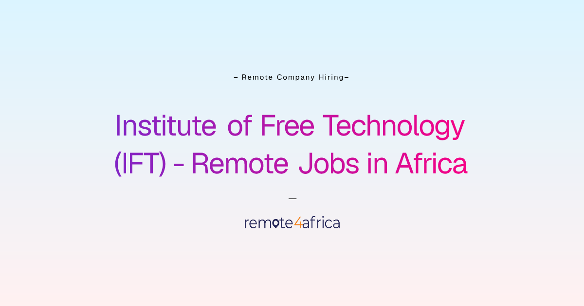 Institute of Free Technology (IFT) Remote Jobs / Careers in Africa ...