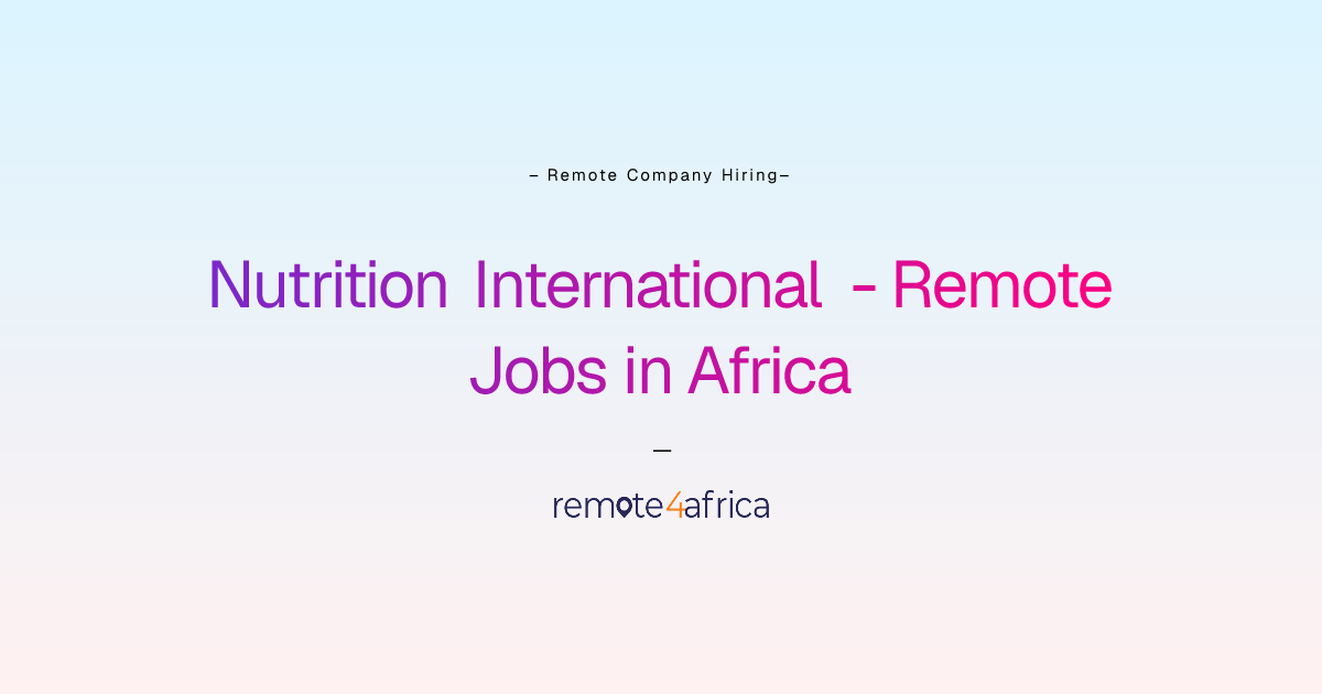 Nutrition International Remote Jobs / Careers in Africa | Remote4Africa