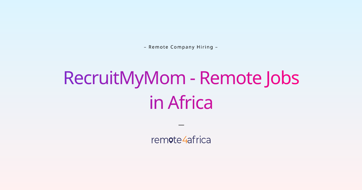 RecruitMyMom Remote Jobs / Careers in Africa | Remote4Africa