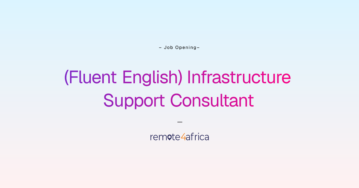 Remote (Fluent English) Infrastructure Support Consultant job at IT ...