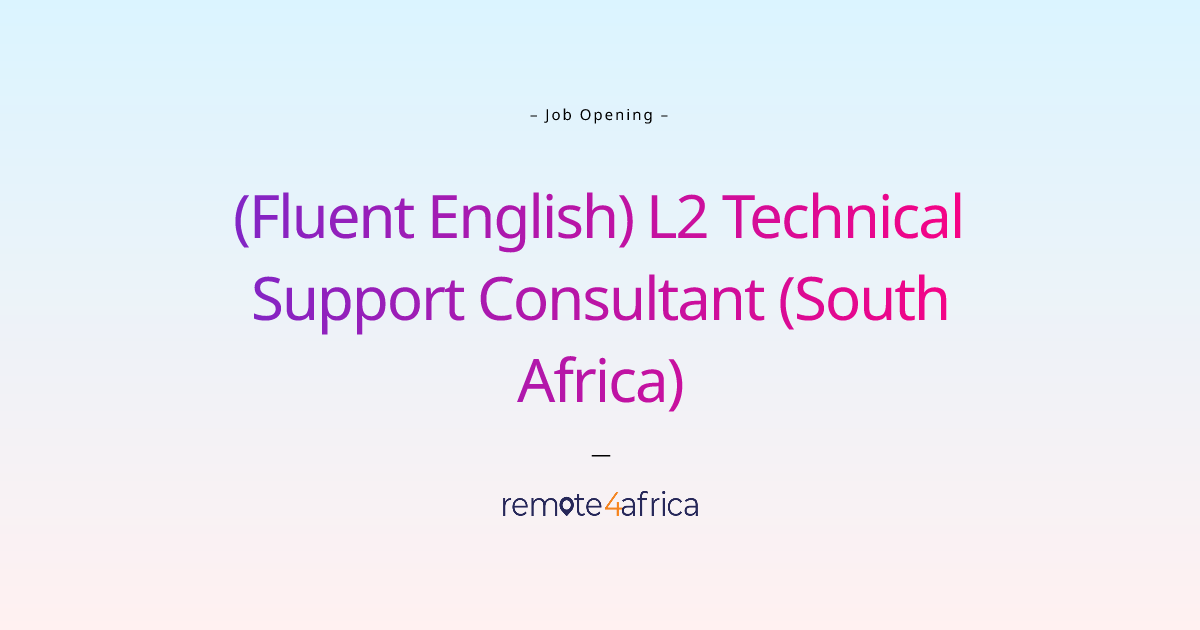 Remote (Fluent English) L2 Technical Support Consultant (South Africa) job at IT ...