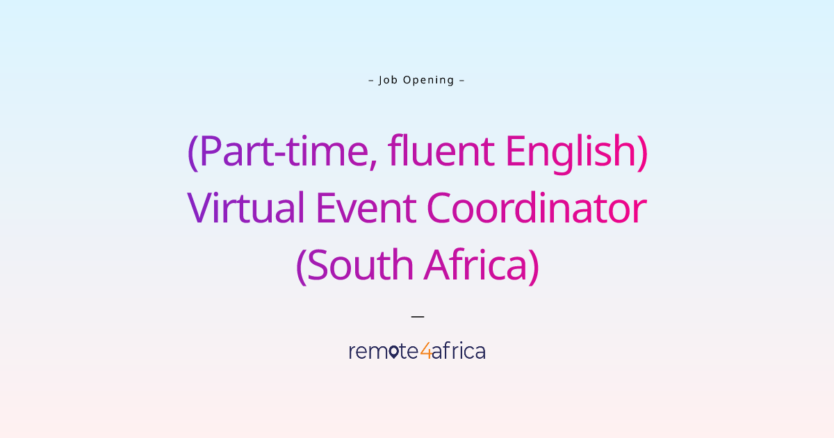 Remote (Part-time, fluent English) Virtual Event Coordinator (South Africa) job at IT ...