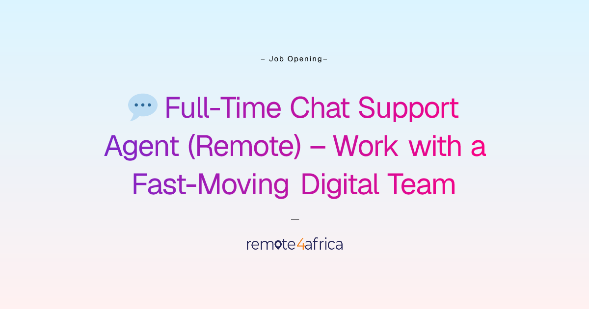 💬 Full-Time Chat Support Agent (Remote) – Work with a Fast-Moving ...