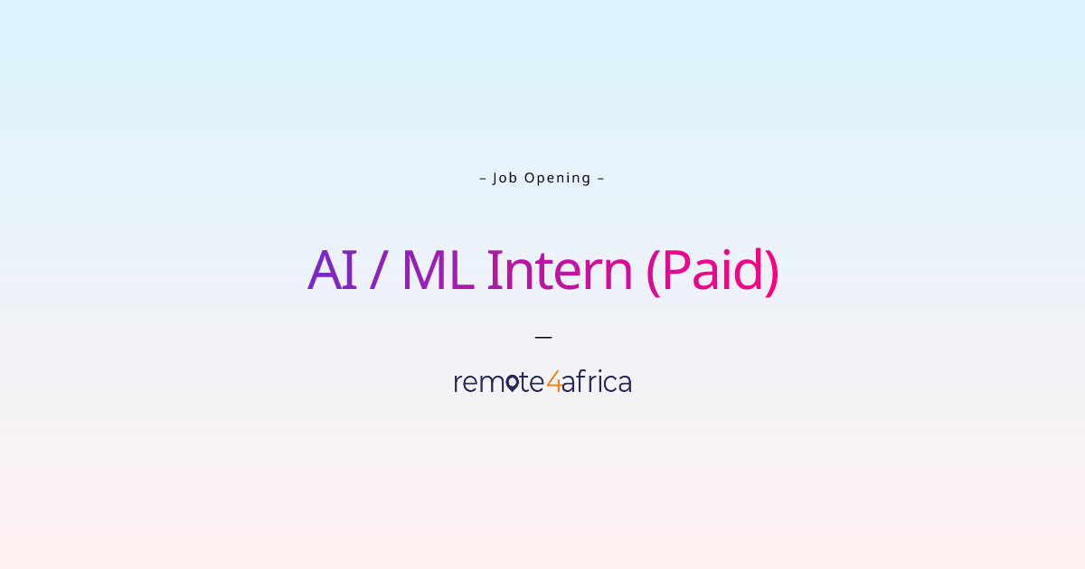 Remote AI / ML Intern (Paid) job at Media company | Remote4Africa