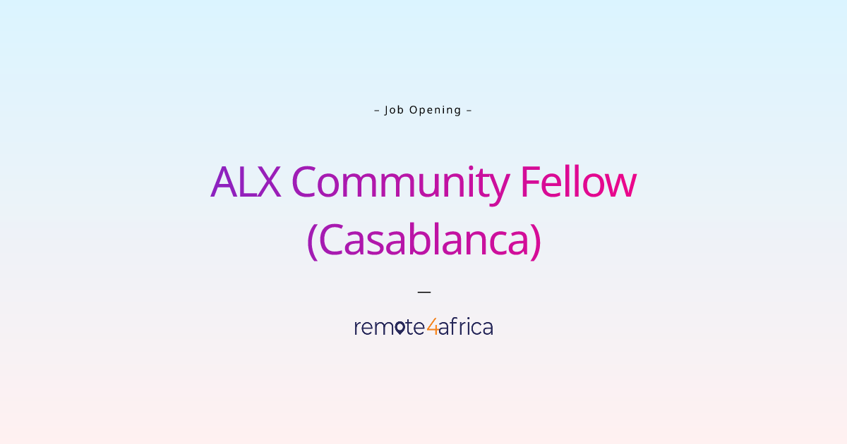 Remote ALX Community Fellow (Casablanca) job at Education / E-learning ...