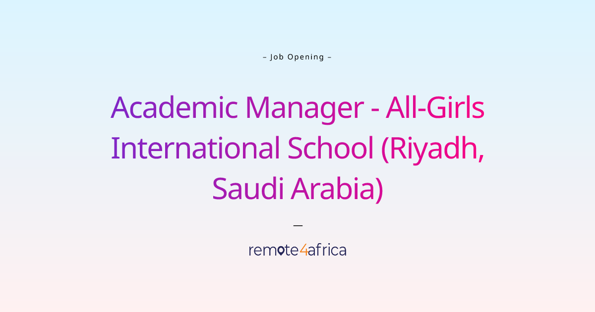 Remote Academic Manager - All-Girls International School (Riyadh, Saudi ...