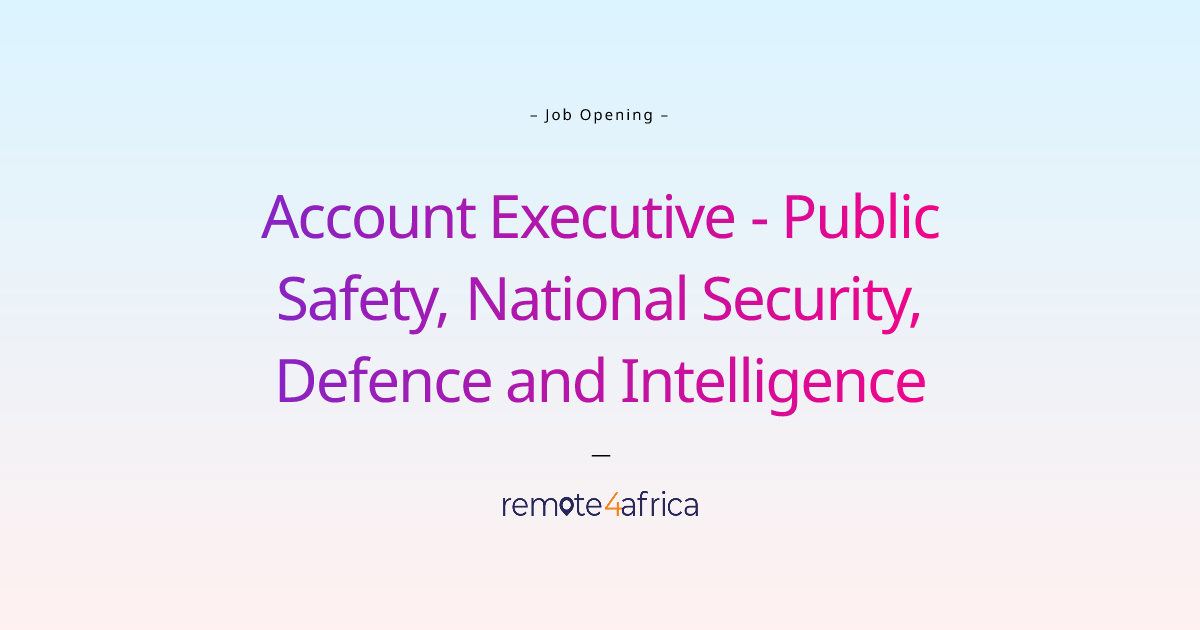 Remote (Hybrid) Account Executive - Public Safety, National Security ...