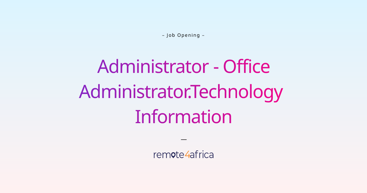 Remote (Hybrid) Administrator - Office Administrator.Technology ...