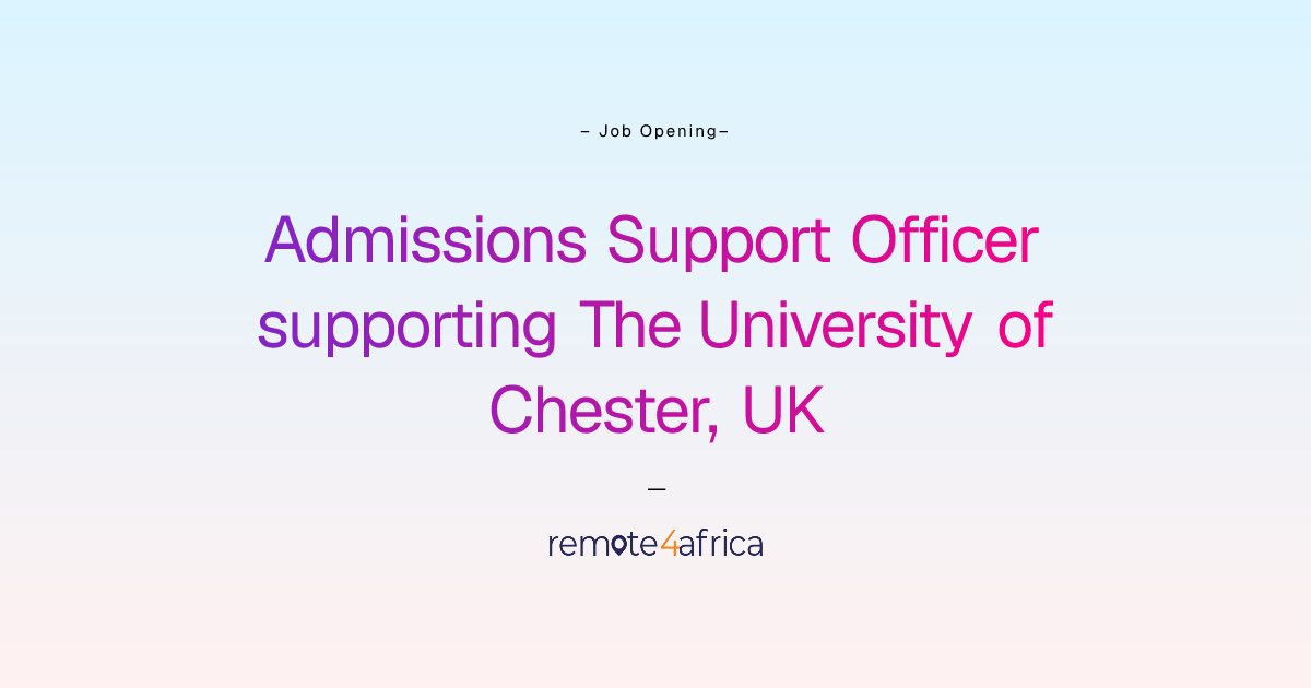 Remote Admissions Support Officer supporting The University of Chester ...