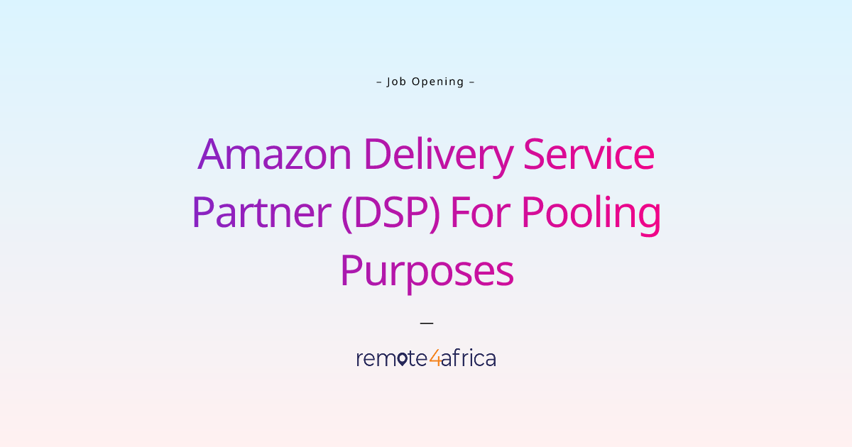 Amazon Delivery Service Partner (DSP) For Pooling Purposes | Remote4Africa