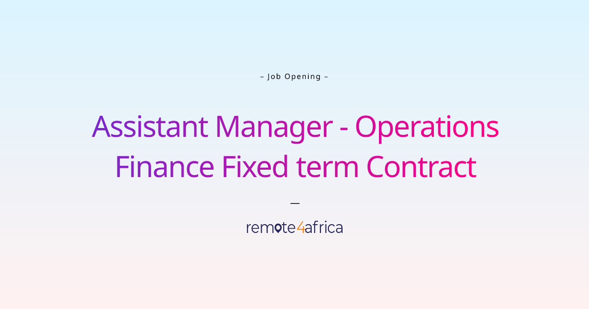 Remote Assistant Manager - Operations Finance Fixed term Contract job ...
