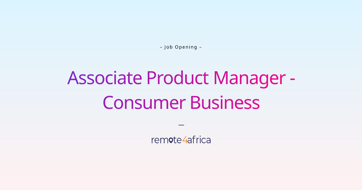 Remote Associate Product Manager - Consumer Business job at Health care company | Remote4Africa