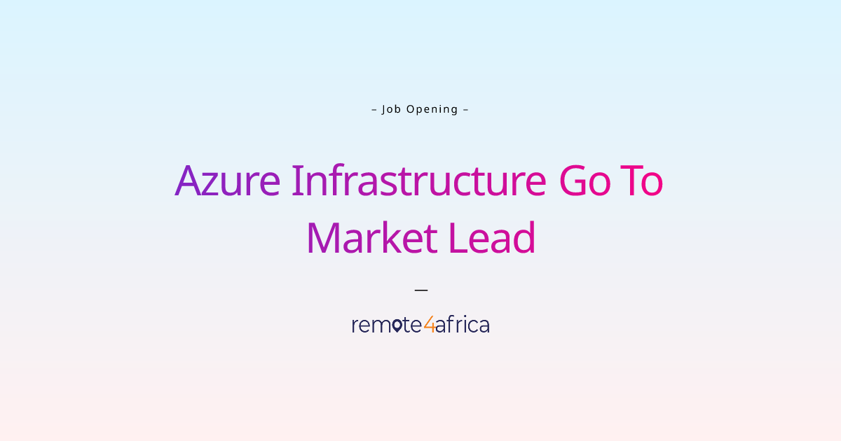 Remote (Hybrid) Azure Infrastructure Go To Market Lead job at Internet ...