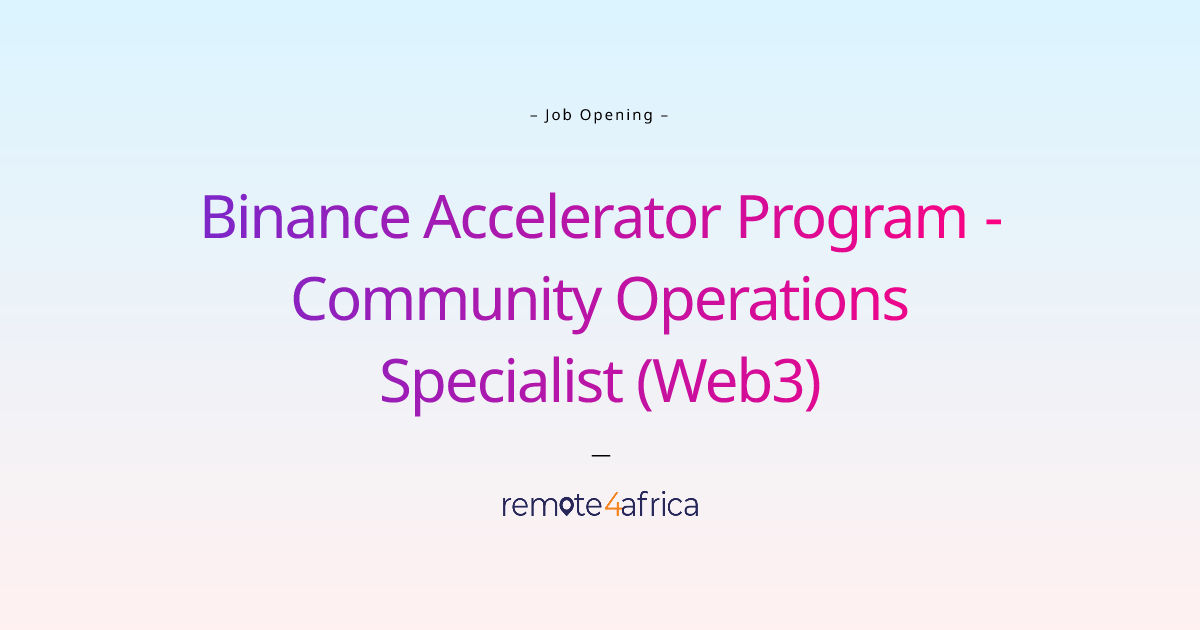 Remote Binance Accelerator Program - Community Operations Specialist (Web3) job at Financial ...