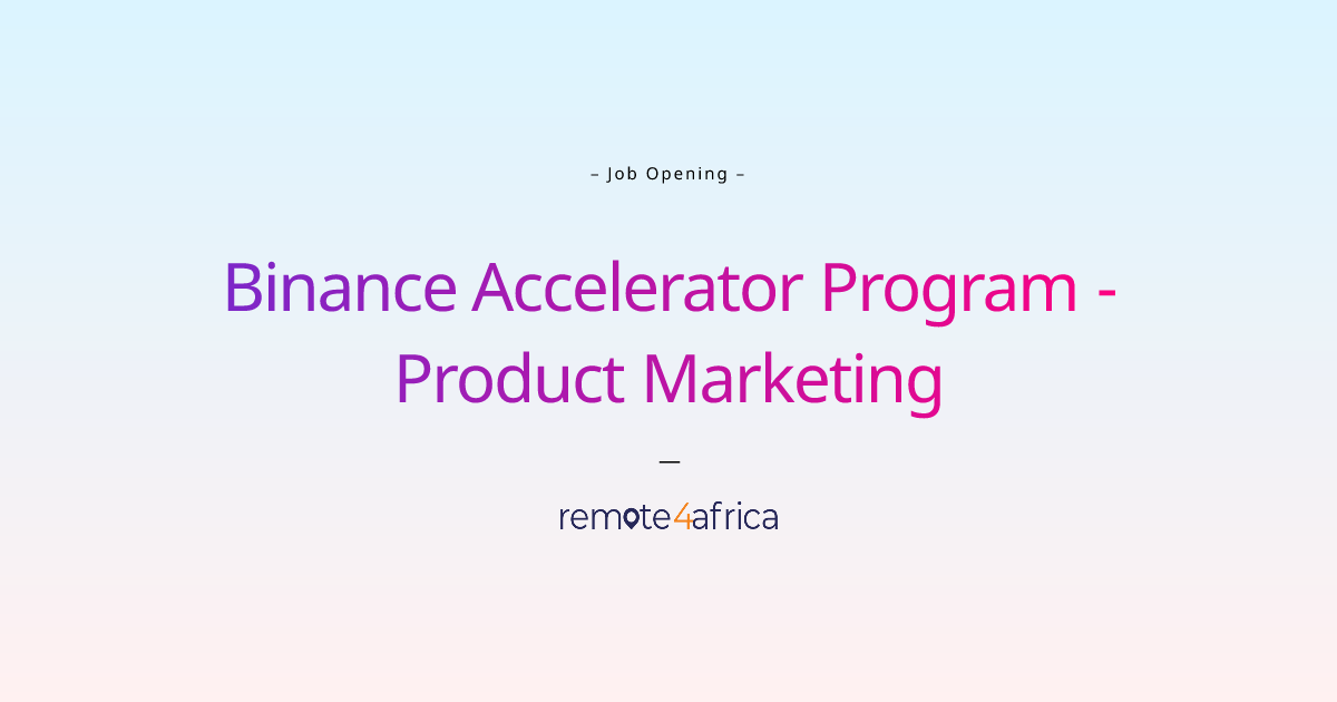 Remote Binance Accelerator Program - Product Marketing job at Financial Services / FinTech ...