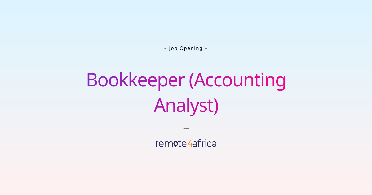 Remote Bookkeeper (Accounting Analyst) job at Human Resource Services company | Remote4Africa