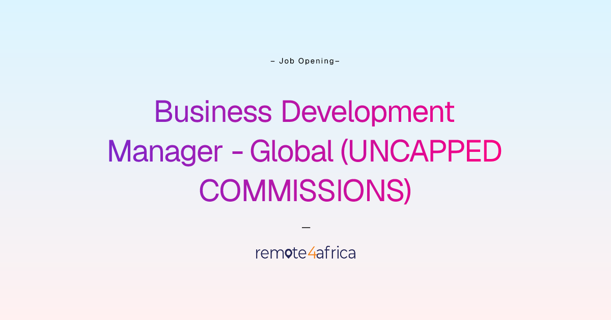 Remote Business Development Manager - Global (UNCAPPED COMMISSIONS) job ...