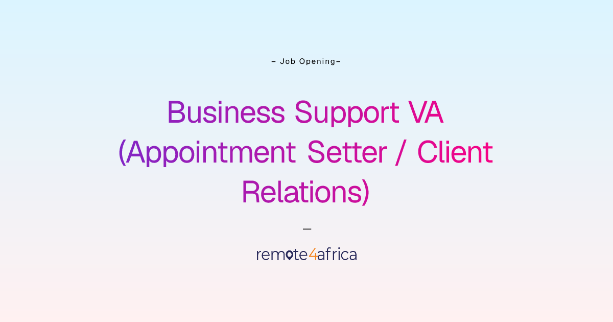Remote Business Support VA (Appointment Setter / Client Relations) job ...