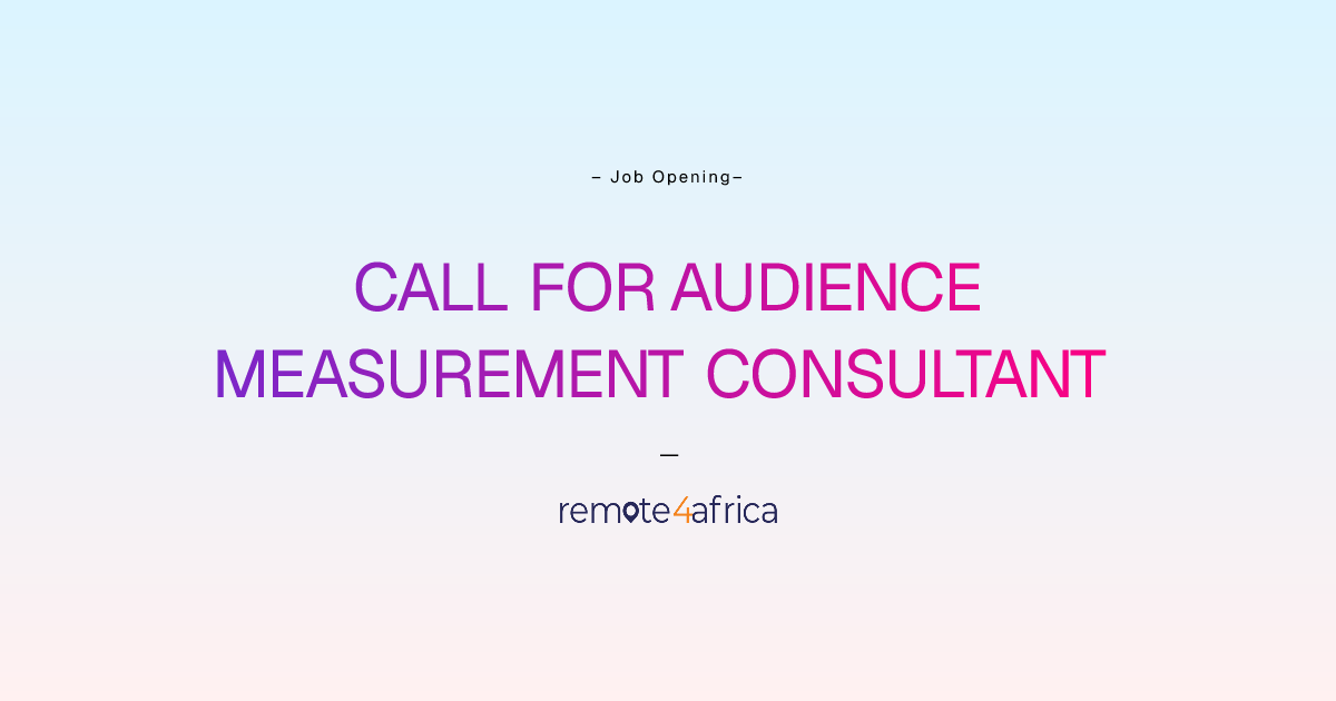 Remote CALL FOR AUDIENCE MEASUREMENT CONSULTANT job at Media company ...