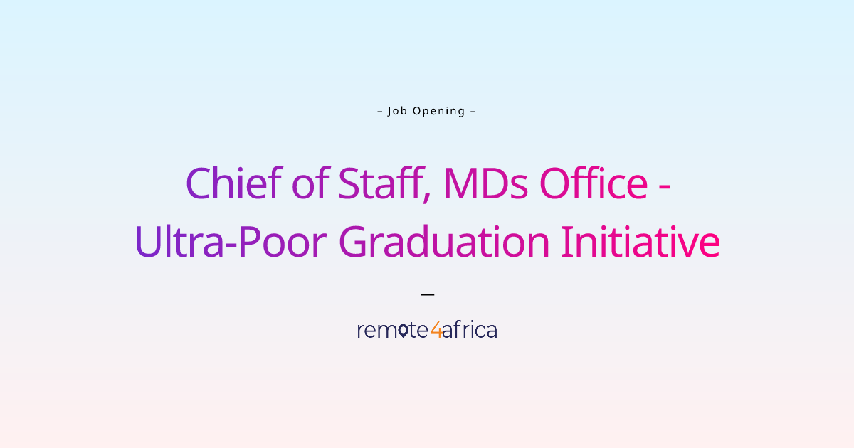 Remote (Hybrid) Chief of Staff, MDs Office - Ultra-Poor Graduation ...
