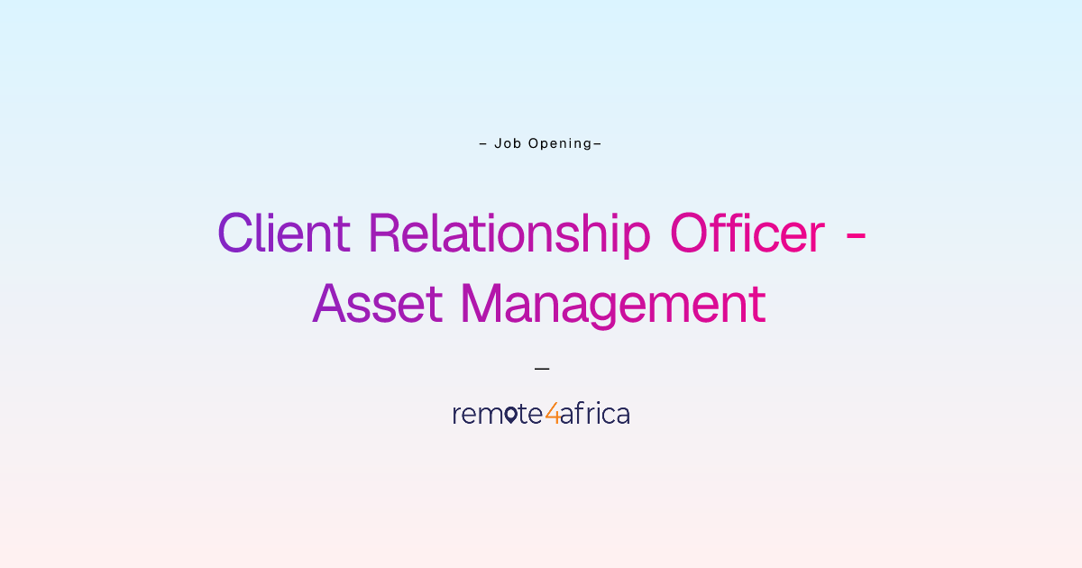 Remote Client Relationship Officer - Asset Management job at Human ...