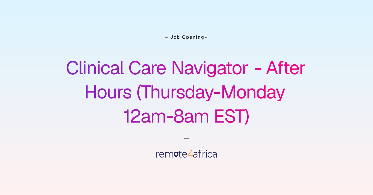 Remote Clinical Care Navigator - After Hours (Thursday-Monday 12am-8am ...