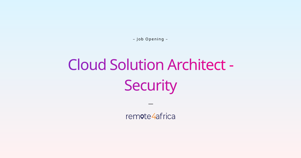 Remote (Hybrid) Cloud Solution Architect - Security job at Internet Software & Services company ...