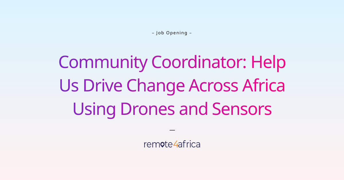 Remote Community Coordinator: Help Us Drive Change Across Africa Using ...