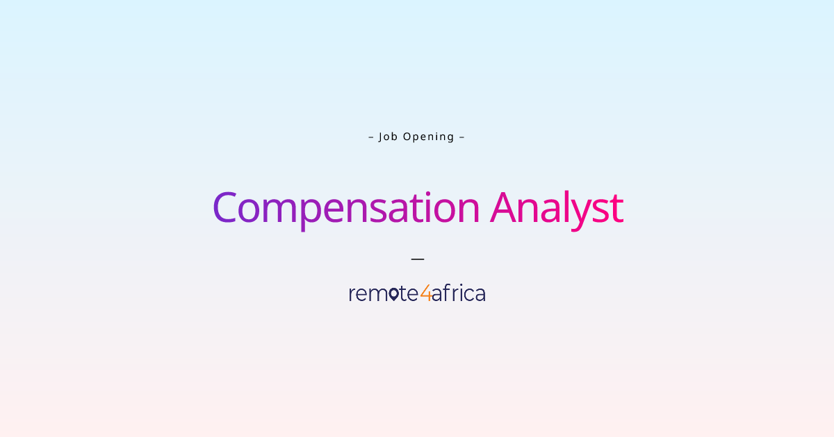 Remote Compensation Analyst job at Human Resource Services company | Remote4Africa