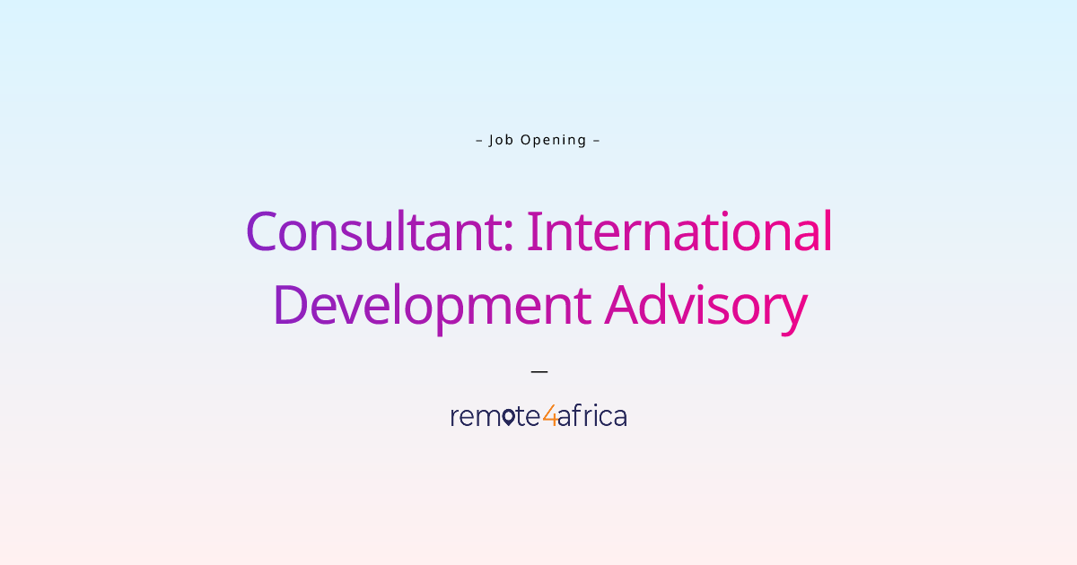 Remote (Hybrid) Consultant: International Development Advisory job at ...