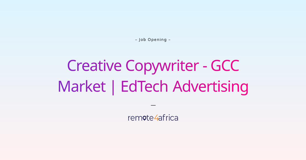 Remote (Hybrid) Creative Copywriter - GCC Market | EdTech Advertising ...