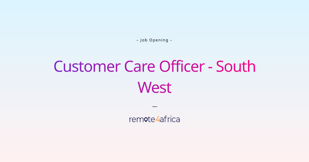 Remote Customer Care Officer - South West job at Human Resource ...