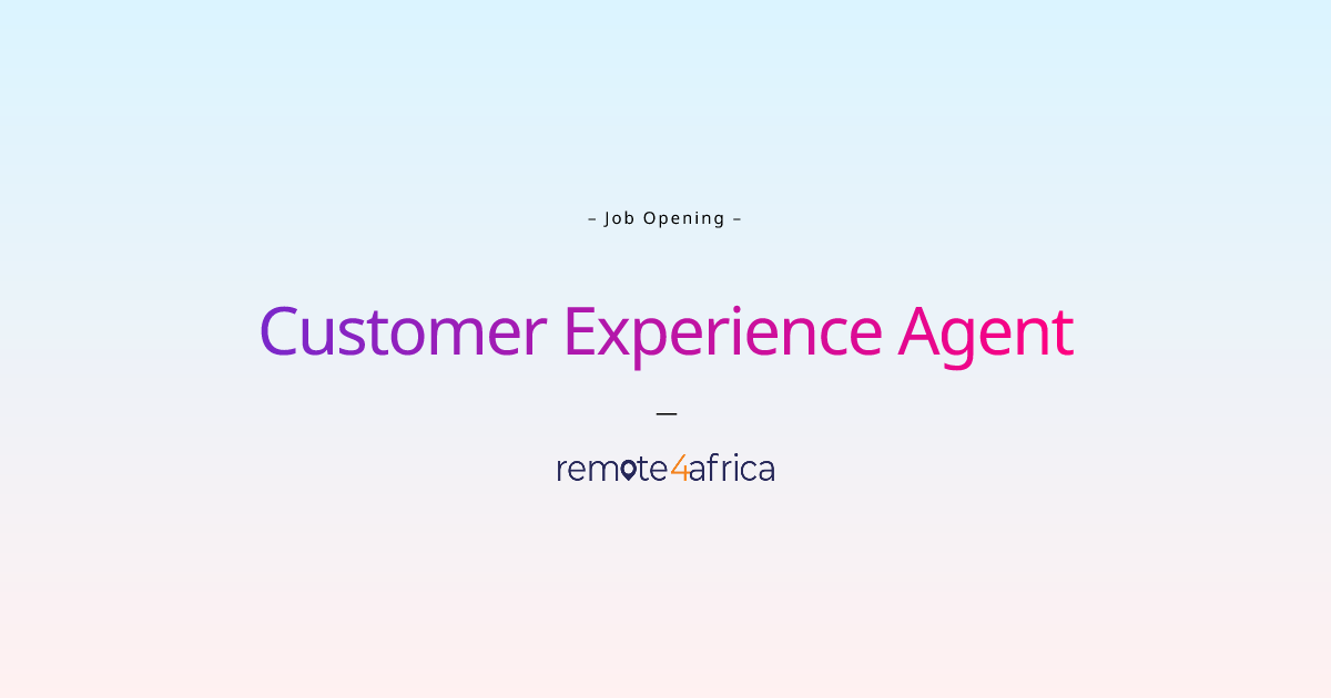Remote Customer Experience Agent job at Advertising company | Remote4Africa