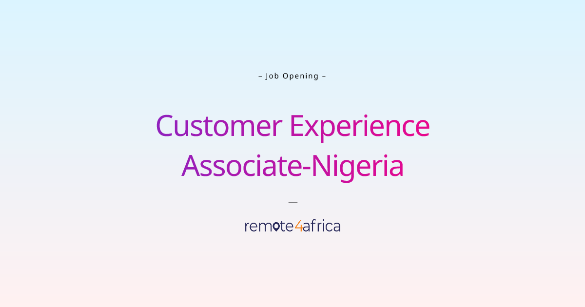 Remote Customer Experience Associate-Nigeria job at Financial Services / FinTech company ...