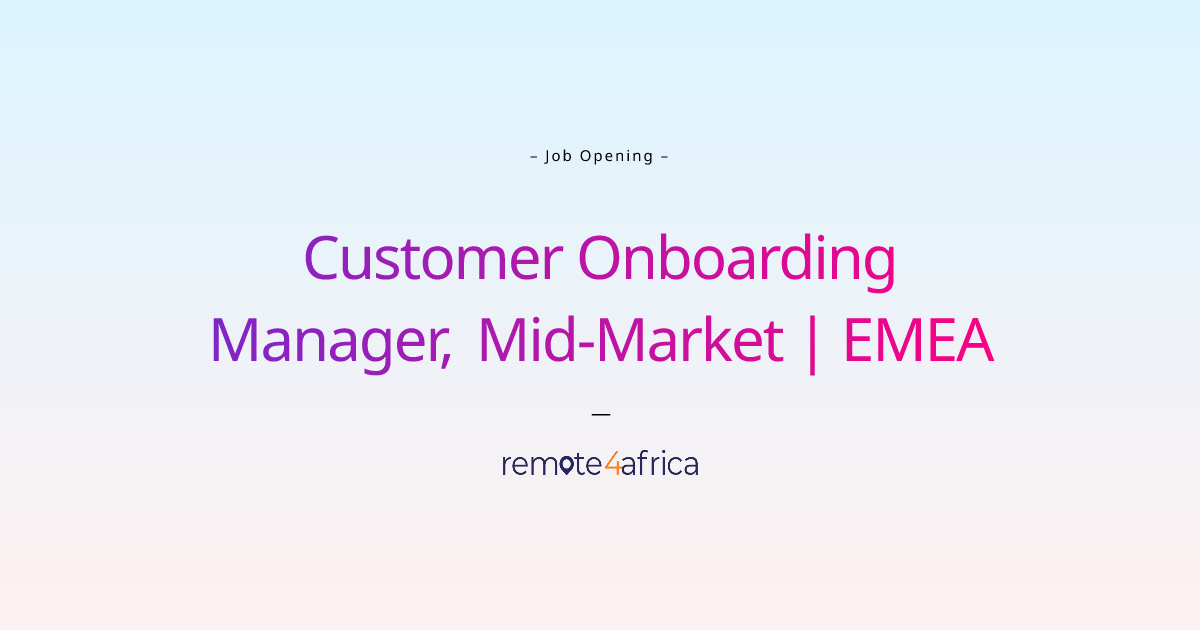Remote Customer Onboarding Manager, Mid-Market | EMEA job at Human ...