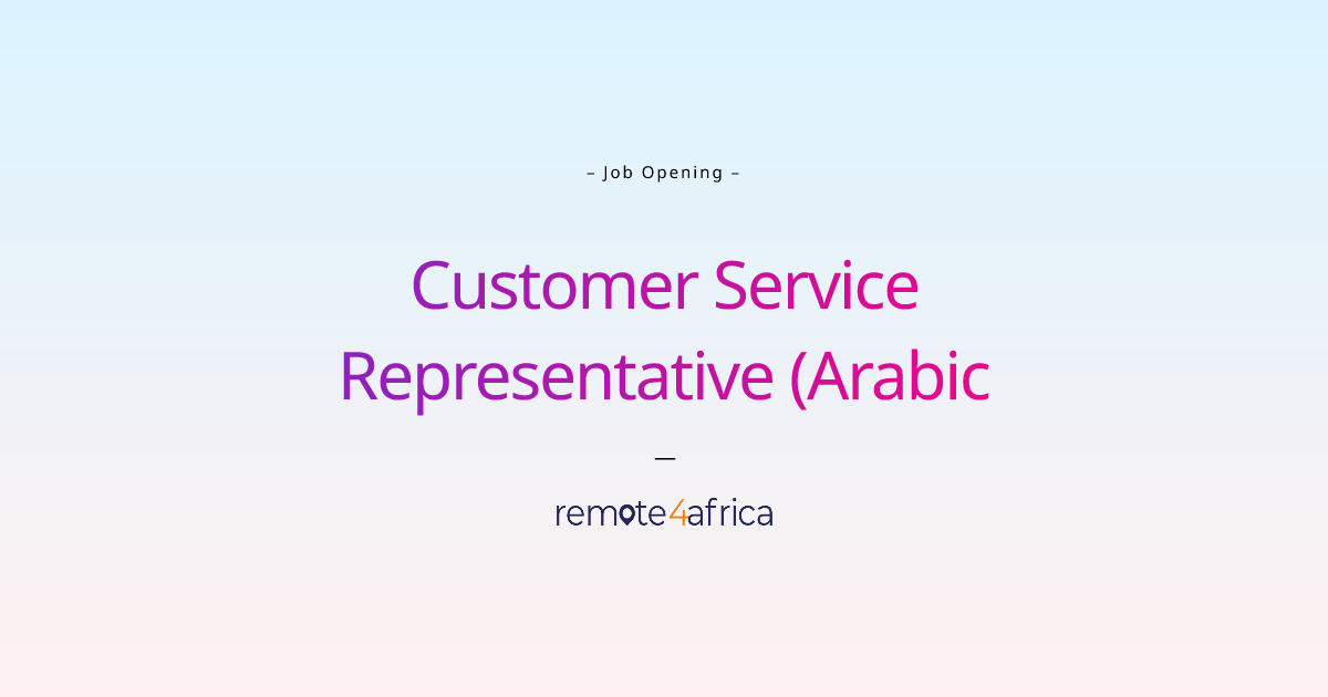 Remote Customer Service Representative (Arabic & English) job at ...