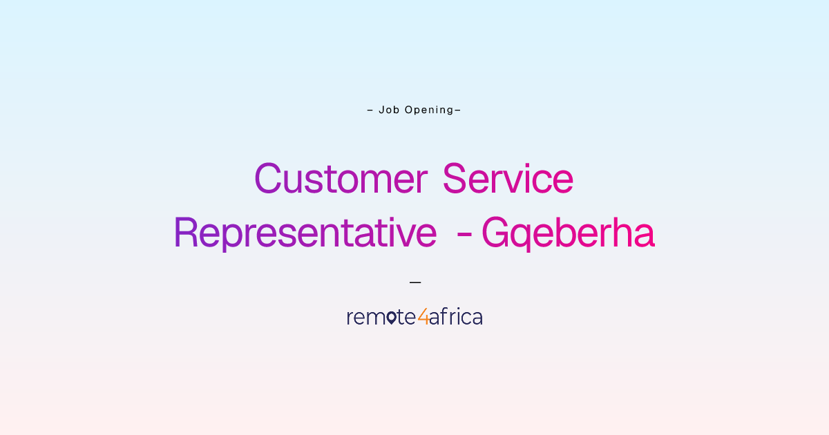 Remote Customer Service Representative - Gqeberha job at Financial ...