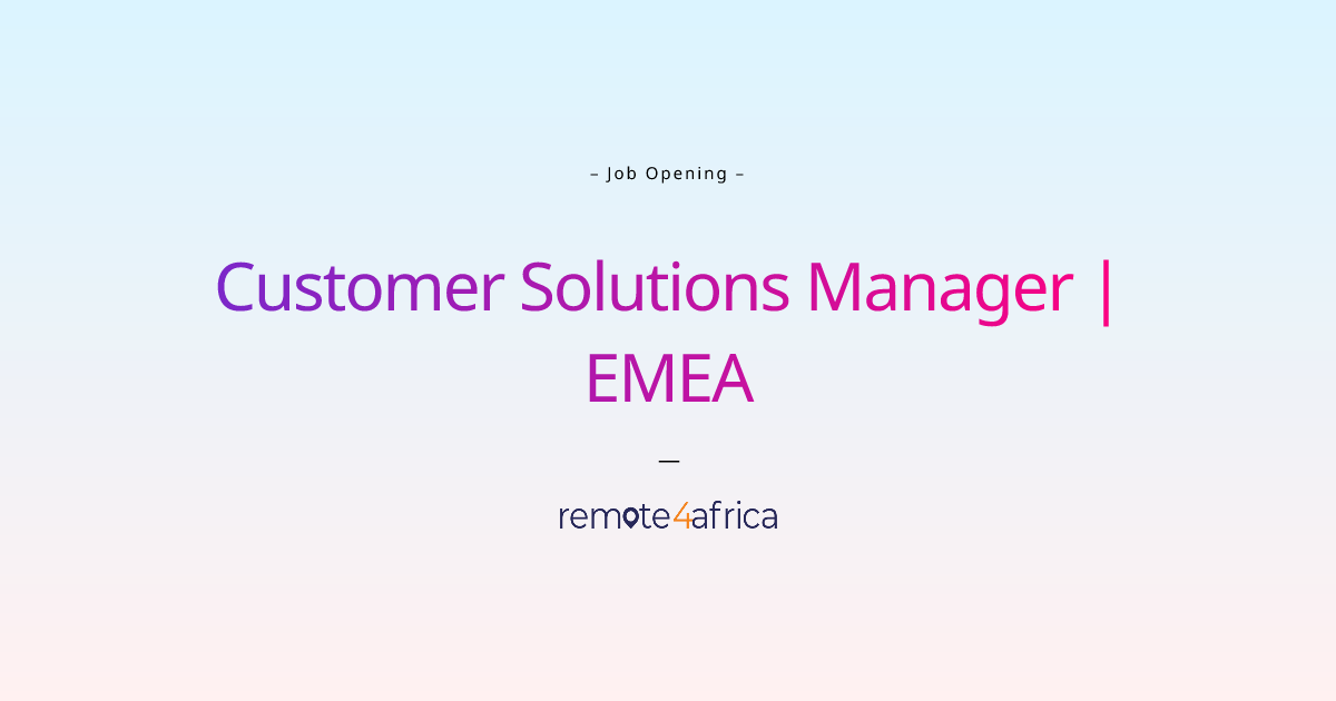 Remote Customer Solutions Manager | EMEA job at Financial Services / FinTech company | Remote4Africa