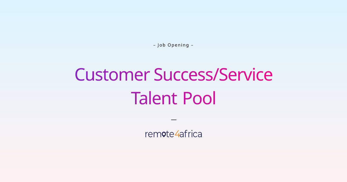 Remote Customer Success/Service Talent Pool job at Human Resource Services company | Remote4Africa