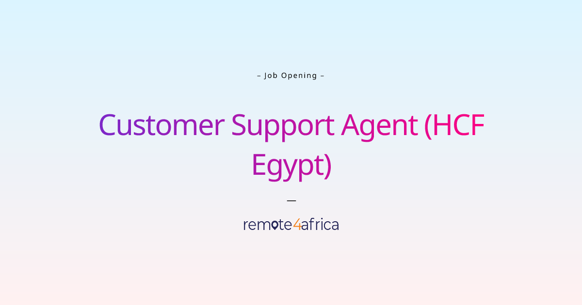 Remote Customer Support Agent (HCF Egypt) job at Internet Software ...