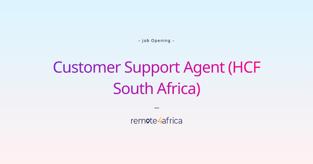 Remote Customer Support Agent (HCF South Africa) job at Internet ...