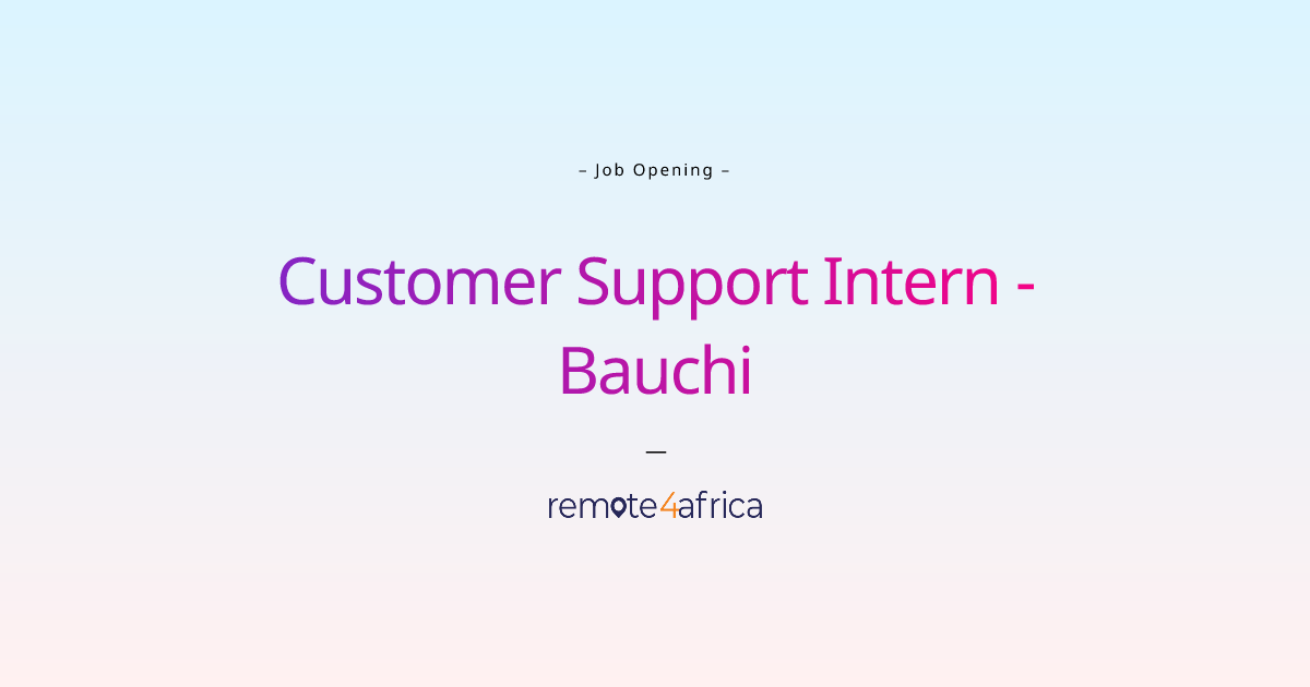 Remote Customer Support Intern - Bauchi job at Health care company ...