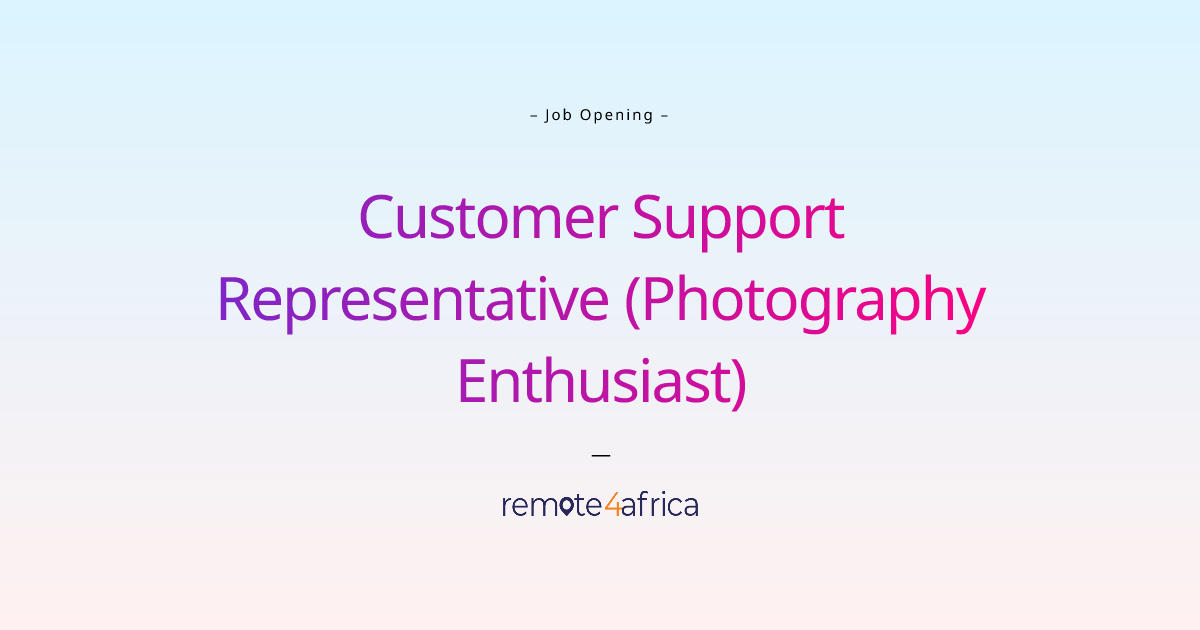 Remote Customer Support Representative (Photography Enthusiast) job at ...