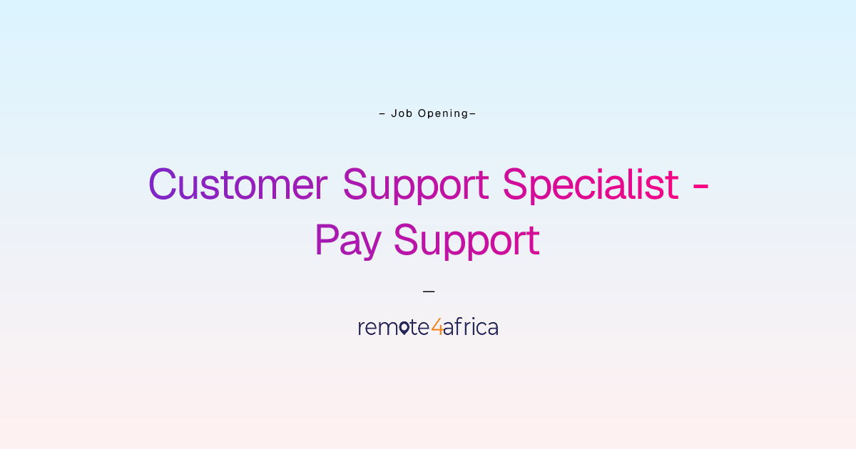 Remote Customer Support Specialist - Pay Support job at Human Resource ...